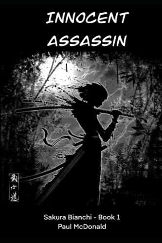 Innocent Assassin: Sakura Bianchi Book 1: McDonald, Mr Paul ...