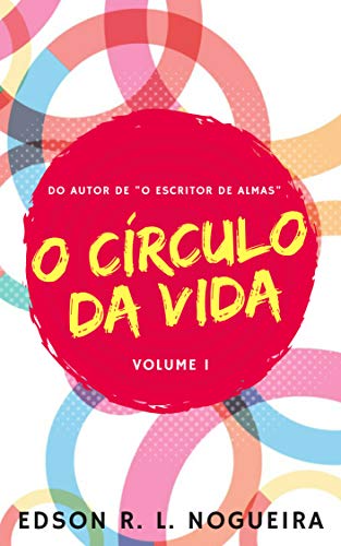 O Círculo da Vida: Volume 1 - eBook, Resumo, Ler Online e PDF - por ...