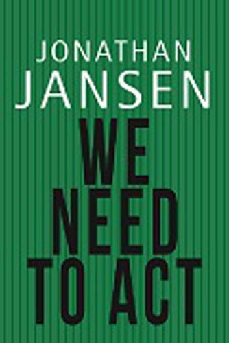 We Need to Act: Jansen Prof, Jonathan: 9781920434588: Amazon.com: Books
