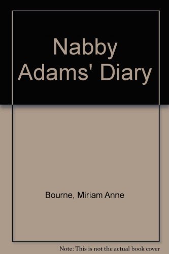 Nabby Adams' Diary: Bourne, Miriam Anne, Gammell, Stephen ...