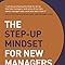 The Step-Up Mindset for New Managers: Amazon.co.uk: Margo Manning ...