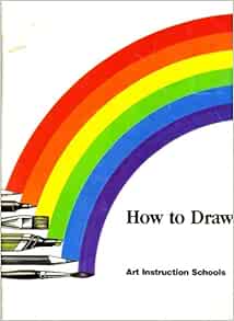 How to Draw: ART INSTRUCTION SCHOOLS: Amazon.com: Books