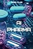 AI Pharma: Artificial Intelligence in Drug Discovery and Development (Code and Compassion) in ...