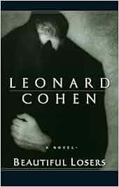 Beautiful Losers: Leonard Cohen: 9780771022005: Books - Amazon.ca