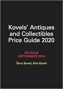 Kovels' Antiques and Collectibles Price Guide 2020: Terry Kovel, Kim ...