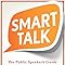 Smart Talk: The Public Speaker’s Guide to Success in Every Situation ...