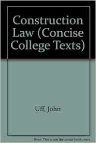 Construction law: An outline of law and practice relating to the construction industry (Concise ...