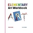 Elementary Art Workbook - Teacher Edition: A Classroom Companion for ...