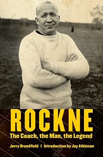 Rockne: The Coach, the Man, the Legend: Brondfield, Jerry, Atkinson ...