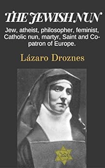 THE JEWISH NUN: Jew, atheist, philosopher, feminist, Catholic nun ...