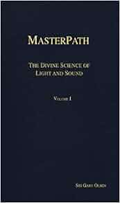 MasterPath: The Divine Science of Light and Sound (Vol. 1): Sri Gary ...