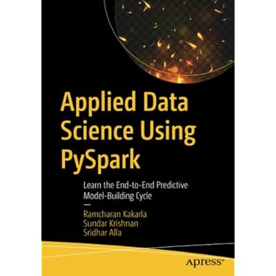 Buy Applied Data Science Using PySpark: Learn the End-to-End Predictive Model-Building Cycle 1st ...