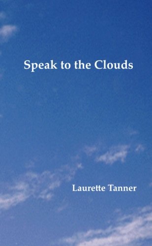 Speak to the Clouds: Tanner, Laurette: 9781300080923: Amazon.com: Books