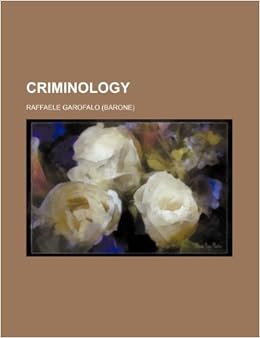 Criminology: Amazon.co.uk: Garofalo, Raffaele: 9781459074873: Books