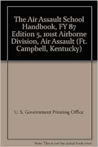 The Air Assault School Handbook, FY 87 Edition 5, 101st Airborne ...