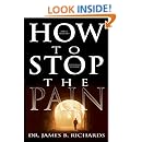 How to Stop the Pain: James B. Richards: 9780883687222: Amazon.com: Books