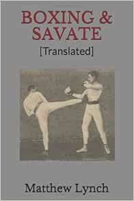 BOXING & SAVATE: [Translated]: Lynch, Matthew: 9781980706120: Amazon ...
