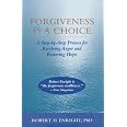 Forgiveness Is a Choice: A Step-by-Step Process for Resolving Anger and ...