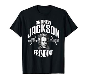 Amazon.com: President Andrew Jackson Shirt Jackson Campaign T-Shirt ...