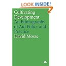 Cultivating Development: An Ethnography of Aid Policy and Practice ...