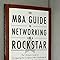 The MBA Guide to Networking Like a Rockstar: The Ultimate Guide to ...