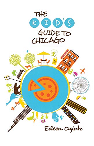 Kid's Guide to Chicago (Kid's Guides Series): Ogintz, Eileen ...