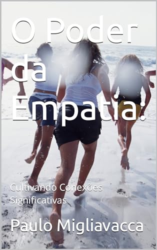 O Poder da Empatia:: Cultivando Conexões Significativas - eBook, Resumo, Ler Online e PDF - por ...