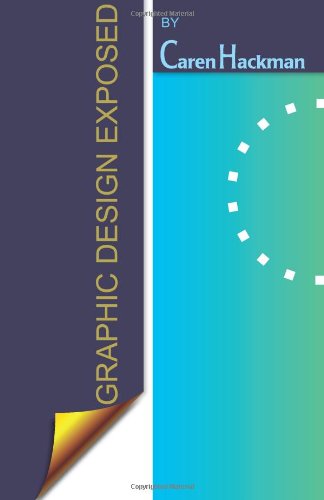 Graphic Design Exposed: Hackman, Caren: 9780615720043: Amazon.com: Books