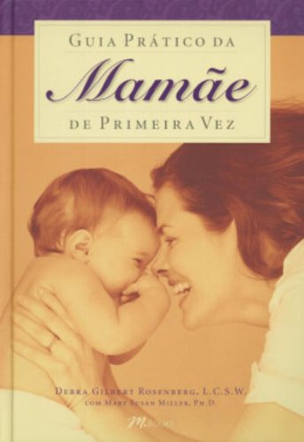 Guia Prático da Mamãe de Primeira Vez PDF Debra Gilbert Rosenberg, Mary ...