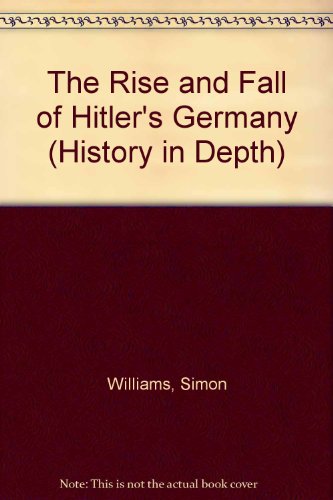 The Rise and Fall of Hitler's Germany (History in Depth): 9780174350880 ...