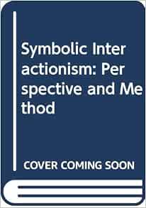 Symbolic Interactionism: Perspective and Method: BLUMER, Herbert ...