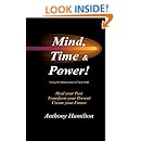 Mind, Time and Power!: How to use the hidden power of your mind to heal ...
