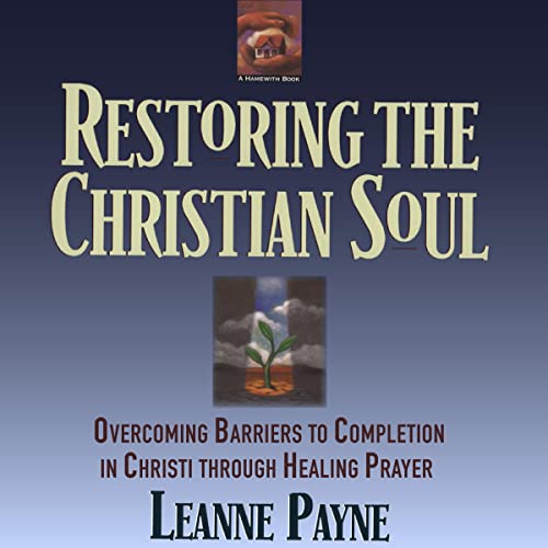 Restoring the Christian Soul: Overcoming Barriers to Completion in ...