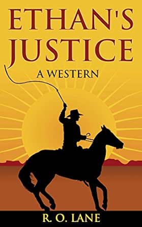 Ethan's Justice: A Western - Kindle edition by Lane, R. O.. Literature ...