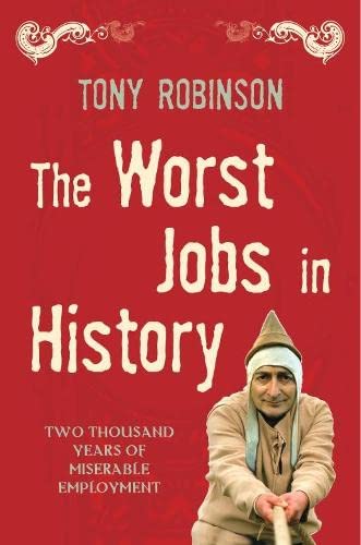 The Worst Jobs in History: Robinson, Tony: 0000330438573: Amazon.com: Books