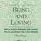 Being and Loving: How to Achieve Intimacy with Another Person and ...