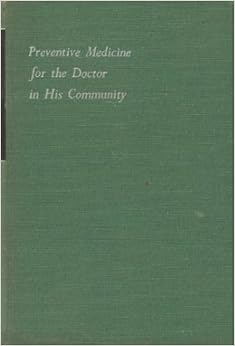 Preventive Medicine for the Doctor in His Community an Epidemiologic ...