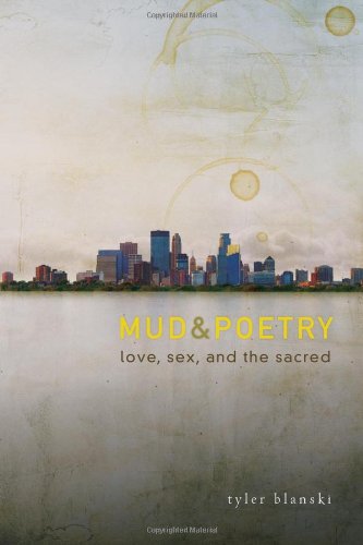 Mud and Poetry: Love, Sex, and the Sacred: Tyler Blanski: 8601404726620 ...