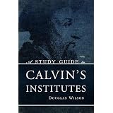 A Theological Guide to Calvin's Institutes: Essays and Analysis ...
