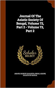 Journal Of The Asiatic Society Of Bengal, Volume 72, Part 2 - Volume 73 ...