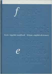 Frisian-English Dictionary (Frysk-Injelsk Wurdboek) (Frisian and ...