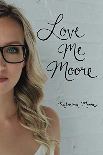 Love Me Moore: Moore, Katerina: 9781772802979: Amazon.com: Books