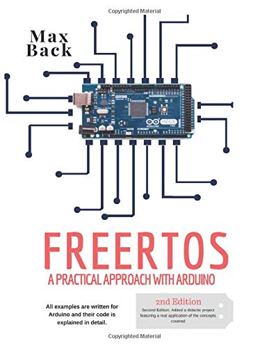 Freertos A Practical Approach With Arduino Second Edition