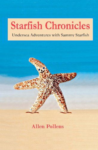 Starfish Chronicles: Undersea Adventures with Sammy Starfish: Allen ...