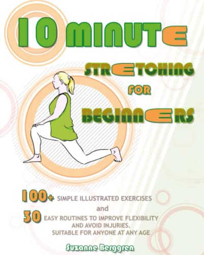 10-minute stretching for beginners: 100 simple illustrated exercices ...