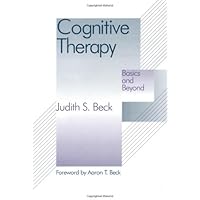 Cognitive Behavior Therapy, Second Edition: Basics and Beyond ...