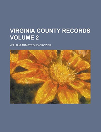 Virginia County Records Volume 2: Crozier, William Armstrong ...