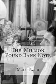 Amazon.com: The Million Pound Bank Note (9781533614483): Twain, Mark ...