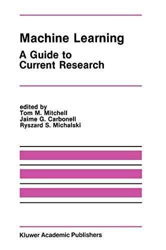 Machine Learning: A Guide to Current Research (The Springer ...