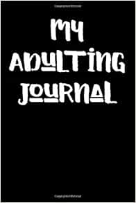 Amazon.com: My Adulting Journal: Blank Lined Journal: 9781544243535 ...